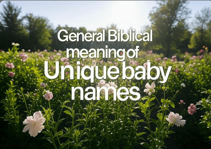 Biblical meaning of Unique baby names